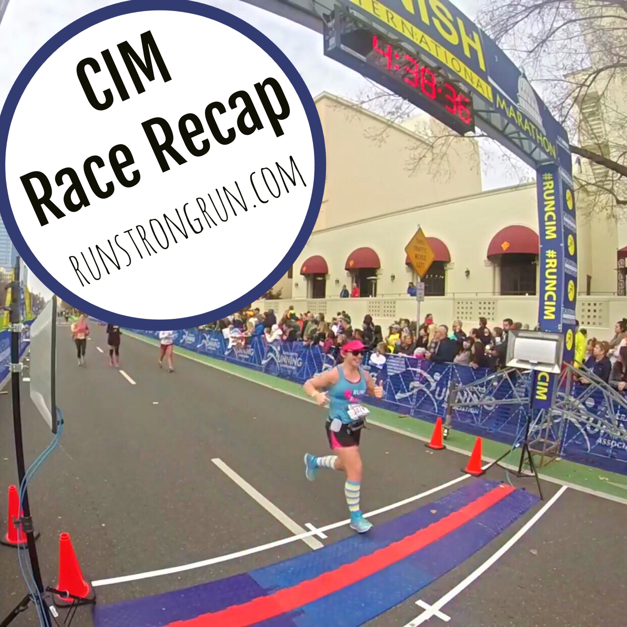 Race Recap: California International Marathon (CIM) - Run Strong Run