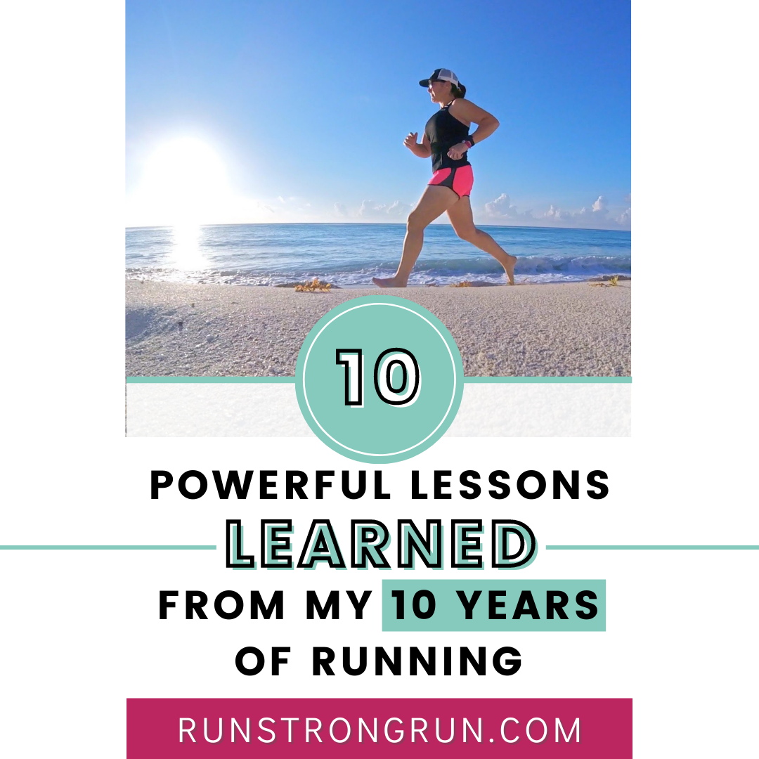 10 Powerful Lessons Learned from my 10 Years of Running – Run Strong Run