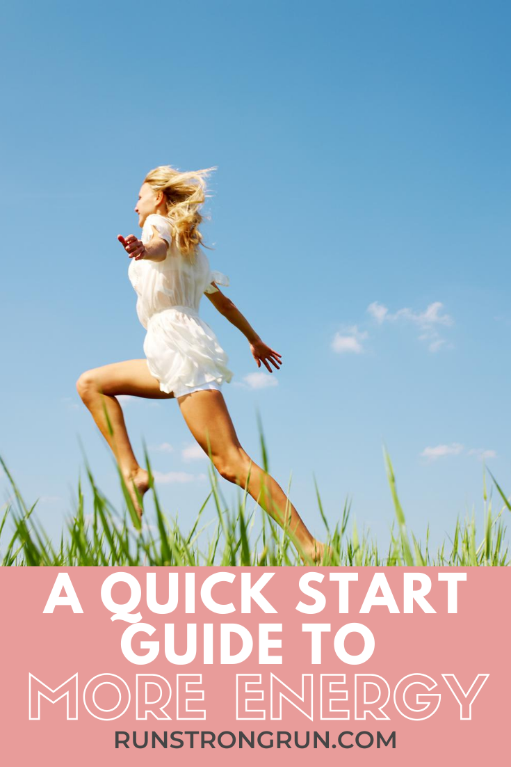 A Quick Start Guide to More Energy – Run Strong Run