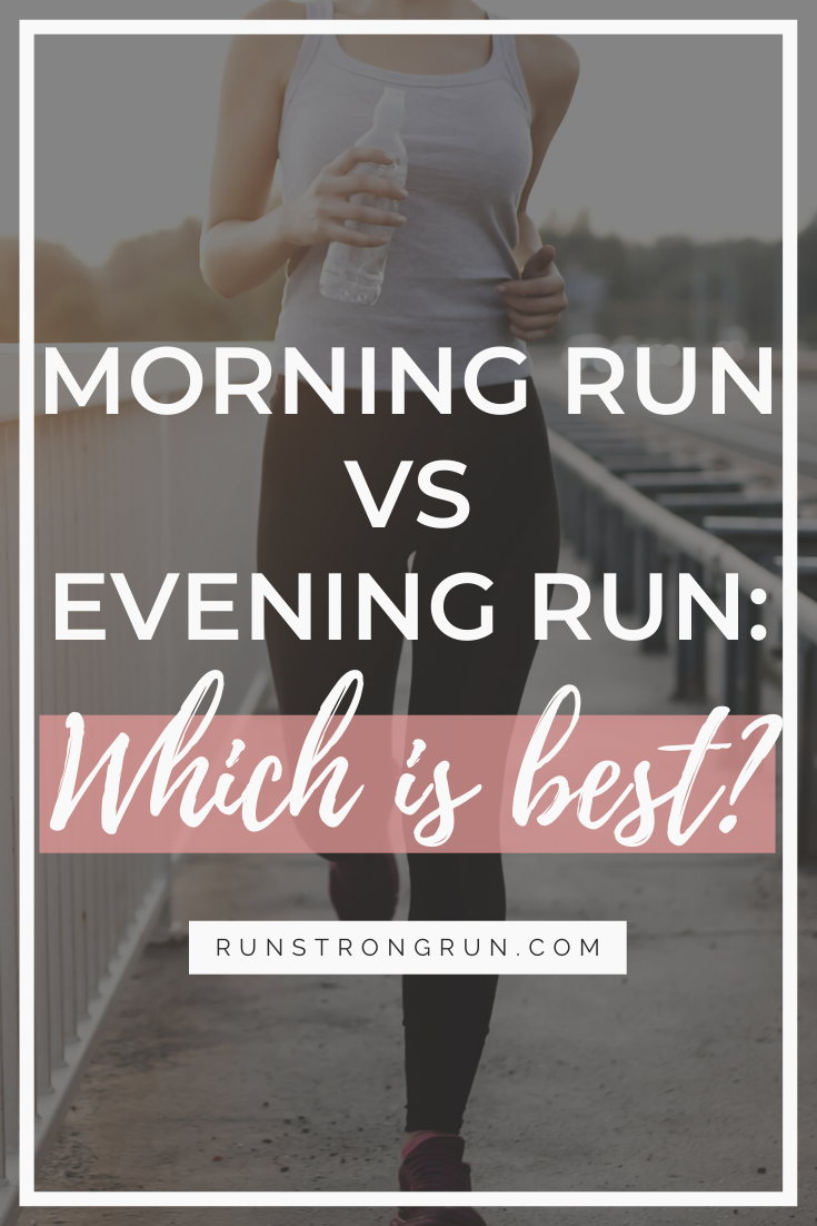 Morning Run vs Evening Run: Which is best? – Run Strong Run