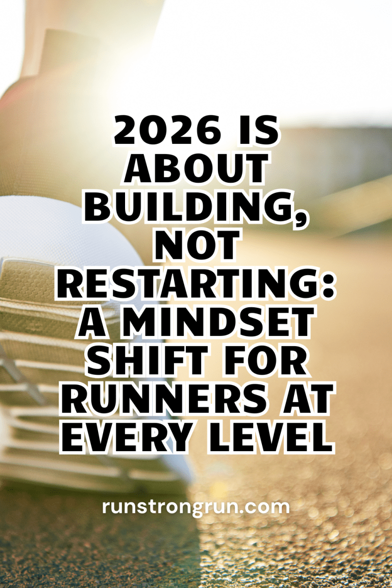 2026 Is About Building, Not Restarting: A Mindset Shift for Runners at ...